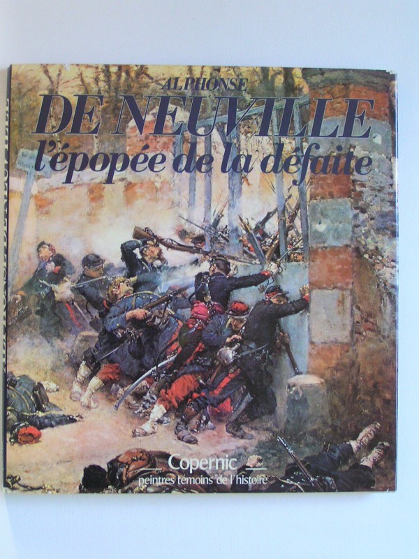 Philippe Chabert - Alphonse de Neuville. L'épopée de la défaitte